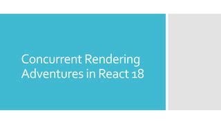 Concurrent Rendering Adventures In React 18 PPT