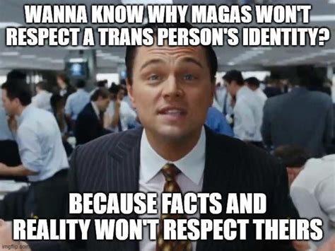 The Way You Feel When They Say You Cant Just Declare Yourself A Man Is