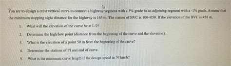 Solved You Are To Design A Crest Vertical Curve To Connect A