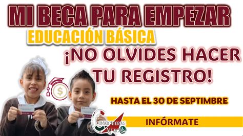 MI BECA PARA EMPEZAR CÓMO ES EL PROCESO DE REGISTRO julio 2025