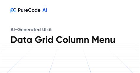 Develop Ulkit Data Grid Column Menu Ai Makes Easy