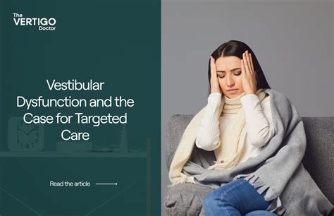Vestibular Dysfunction And The Important Case For Targeted Care The Vertigo Doctor