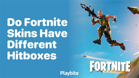 Do Fortnite Skins Have Different Hitboxes Playbite