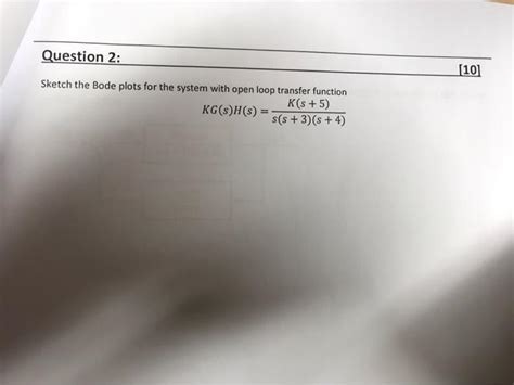 Sketch The Bode Plots For The System With Open Loop