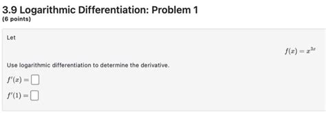 Solved 39 Logarithmic Differentiation Problem 1 6 Points