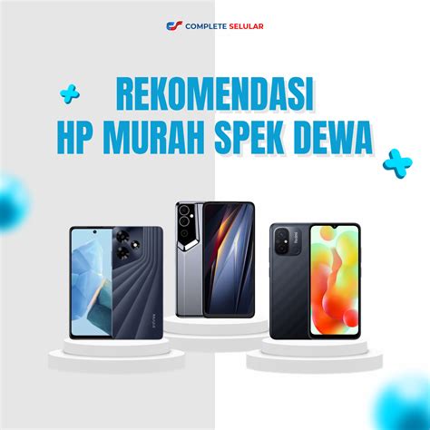 Rekomendasi HP Murah Spek Dewa Complete Selular Official Web