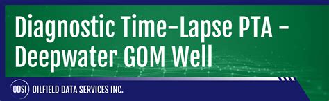 Diagnostic Time Lapse Pta Deepwater Gom Well Odsi