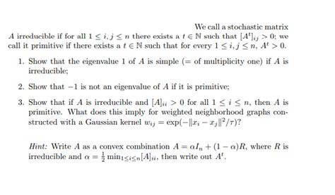 Solved We Call A Stochastic Matrix A Irreducible If For All