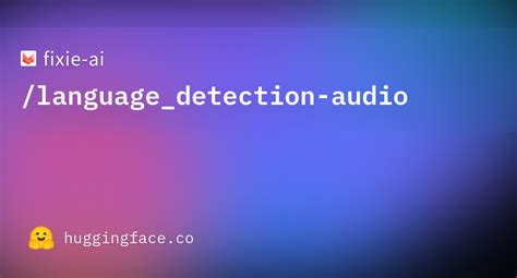 Fixie Ai Language Detection Audio Datasets At Hugging Face