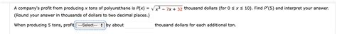 Solved A Company S Profit From Producing X Tons Of Chegg