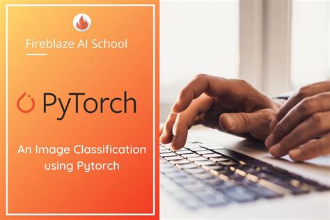 An Image Classification Using Pytorch Blogs Fireblaze Ai School