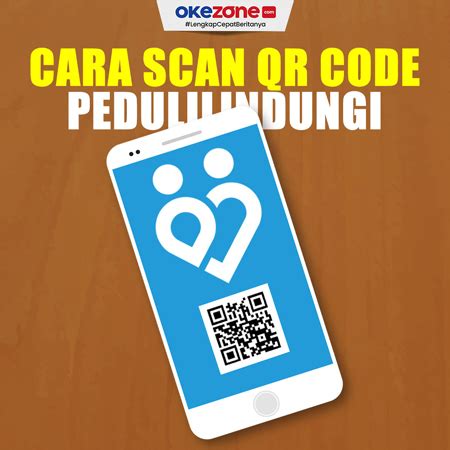 Cara Scan QR Code Aplikasi PeduliLindungi 0 Foto Okezone Infografis
