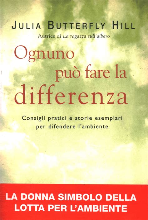 Ognuno può fare la differenza Consigli pratici e storie esemplari per