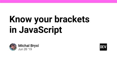 Know Your Brackets In Javascript Dev Community
