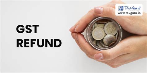 Manner Of Filing Application For GST Refund By Unregistered Persons