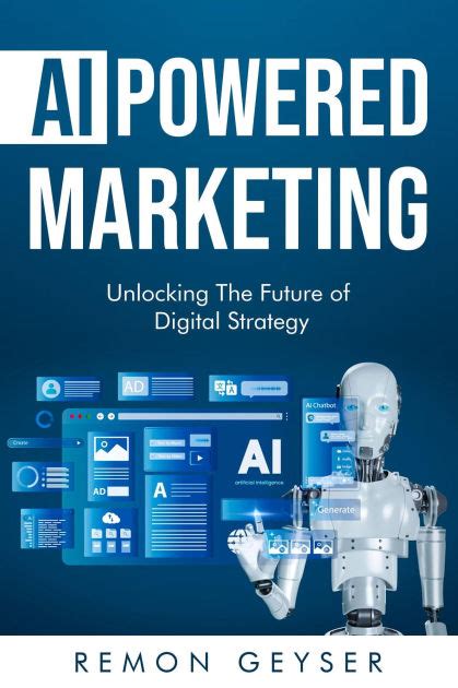 AI-Powered Marketing: Unlocking the Future of Digital Strategy by Remon Geyser | eBook | Barnes ...