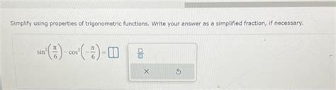 Solved Simplify Using Properties Of Trigonometric Functions Chegg