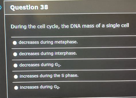 Solved Question 38during The Cell Cycle The Dna Mass Of A