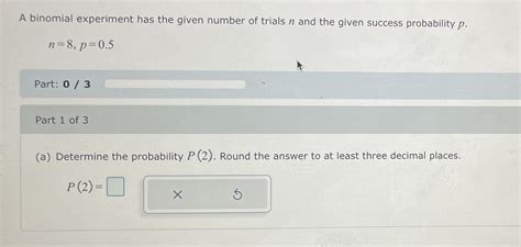 Solved A Binomial Experiment Has The Given Number Of Trials Chegg