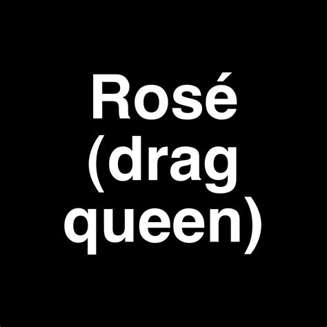 Fame Rosé Drag Queen Net Worth And Salary Income Estimation May