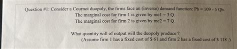 Solved By An Expert Question 1 Consider A Cournot Duopoly The Firms