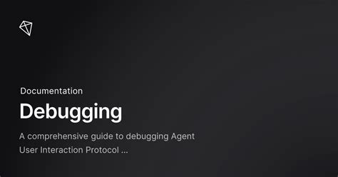 Debugging Agent User Interaction Protocol