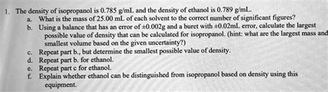 The Density Of Isopropanol Is 0785 Gml And The Density Of Cthanol Is