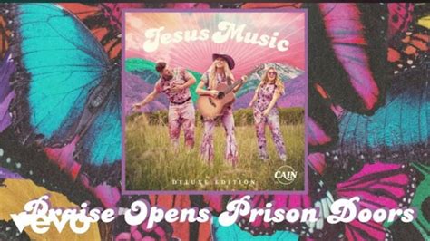 Praise Opens Prison Doors Lyrics By Cain Music Lyrics