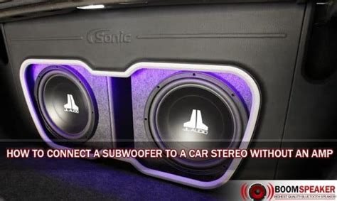 How To Connect A Subwoofer To A Car Stereo Without An BoomSpeaker