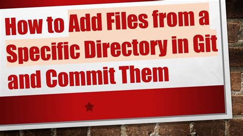 How To Add Files From A Specific Directory In Git And Commit Them Youtube