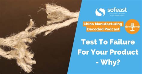 Test To Failure For Your Product Why Sofeast