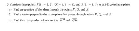 Solved 5 Consider Three Points P1−22q−11−3 And