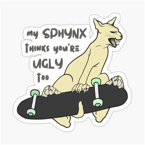 My Sphynx Thinks You Are Ugly Too Funny Cat Sticker For Sale By