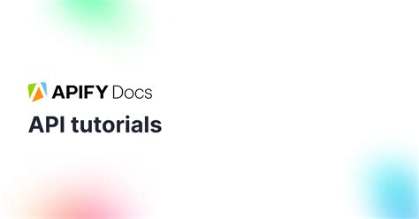 Api Tutorials Academy Apify Documentation