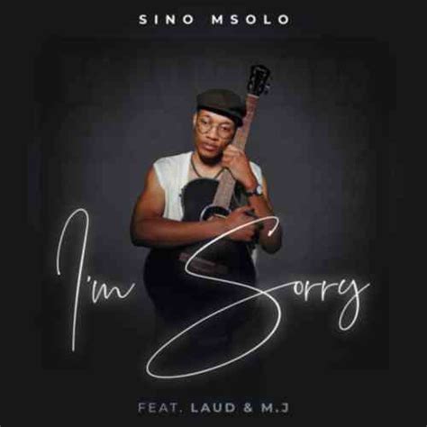 Im Sorry Sino Msolo Shows Empathy In New Track Ft Laud And Mj Zatunes