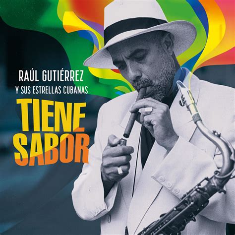 Raúl Gutierrez Y Sus Estrellas Cubanas Tiene Sabor La Salsa Es Mi Vida