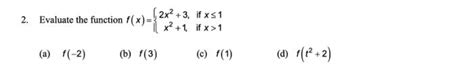 solved 2 evaluate the function f x {2x2 3 x2 1 if x≤1 if
