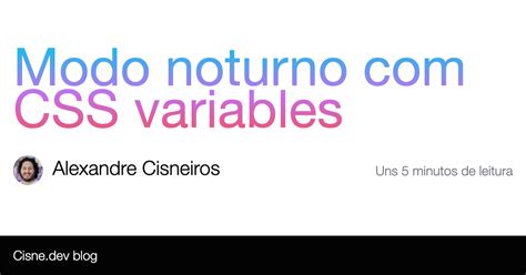 Modo Noturno Css Variables Cisne Dev Blog