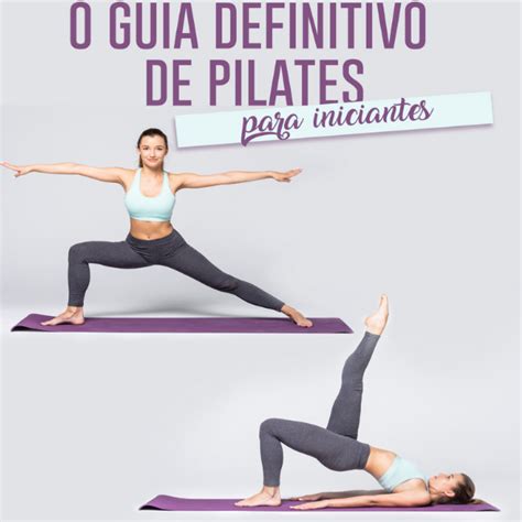 O Guia Definitivo De Pilates Para Iniciantes