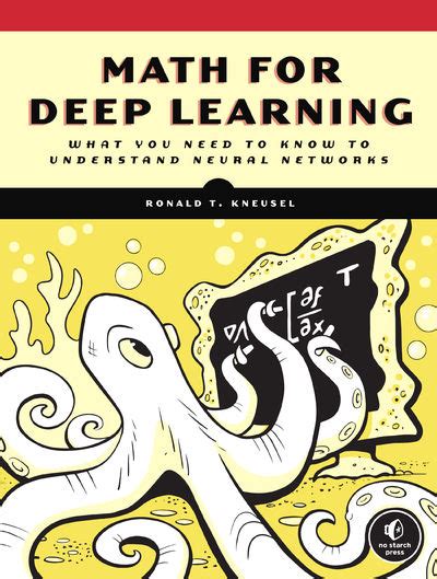 Math For Deep Learning By Ronald T Kneusel By Ronald T Kneusel Paperback No Starch Press