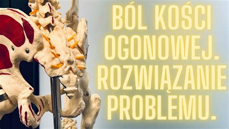 BÓL KOŚCI OGONOWEJ I KOŚCI KRZYŻOWEJ Skuteczne rozwiązanie problemu YouTube