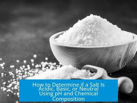 How To Determine If A Salt Is Acidic Basic Or Neutral Using Ph And