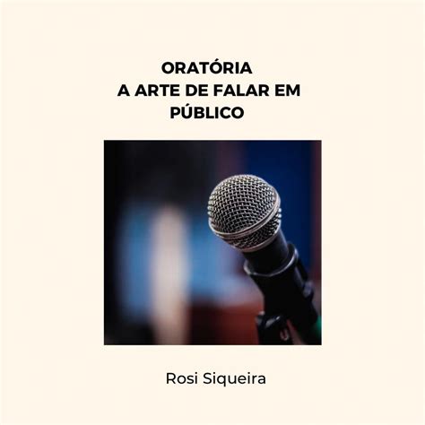 Oratória A Arte De Falar Em Público Rosi Siqueira Hotmart