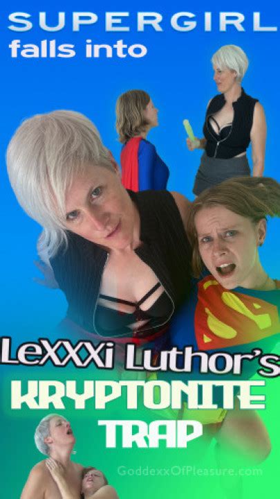 Goddexxofpleasure Supergirl Falls Into Lexxxi Luthors Kryptonite Trap Manyvids