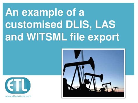 An Example Of A Customised Dlis Las And Witsml File Export