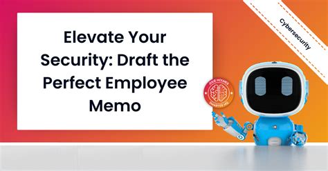 Draft An Employee Memo On Cybersecurity Importance Julie Holmes Ai