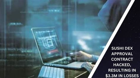 Sushi Dex Approval Contract Hacked Resulting In 3 3m In Losses R Defisecurity