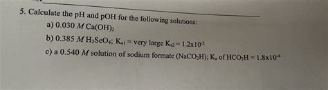 Solved 5. Calculate the pH and pOH for the following | Chegg.com