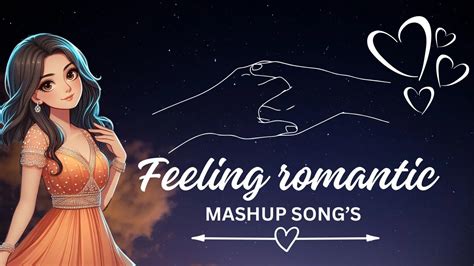 Feeling Romantic Mashup Songs Lofi Mix Youtube