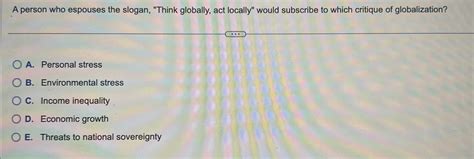Solved A Person Who Espouses The Slogan Think Globally Chegg